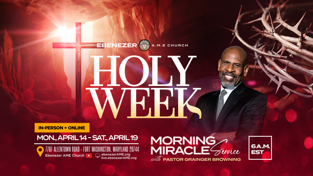Holy Week Morning Miracles with Pastor Grainger Browning - Ebenezer A.M ...